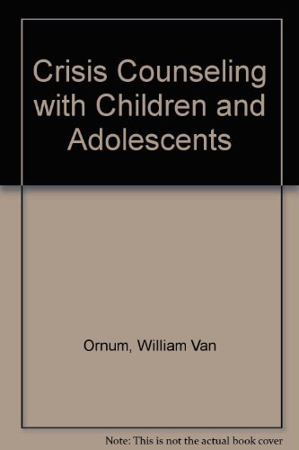 Crisis Counseling With Children and Adolescents: A Guide for Non ...