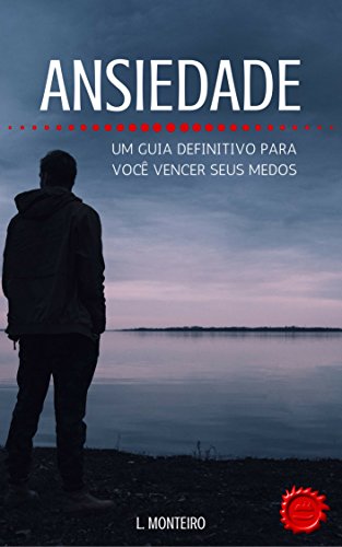 Amazon.com: Ansiedade: Um Guia Definitivo para Você Vencer seus Medos (Portuguese Edition) eBook ...