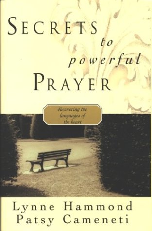 Secrets to Powerful Prayer: Discovering the Languages of the Heart ...