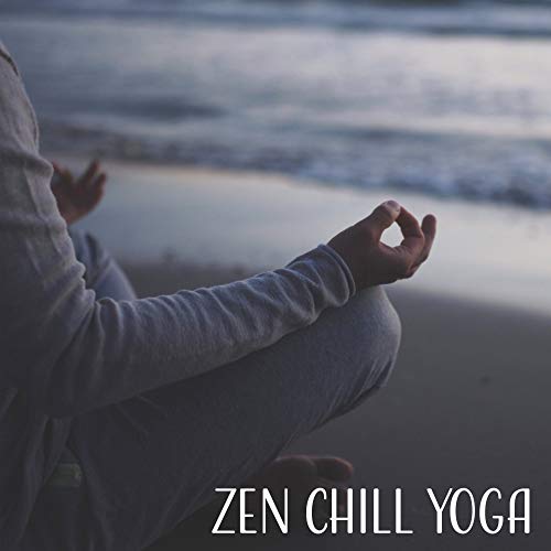 Amazon.com: Zen Chill Yoga – Meditation Music Zone, Inner Harmony for ...