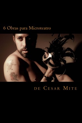6 Obras para Microteatro (Spanish Edition): Mite, Cesar: 9781546904397 ...
