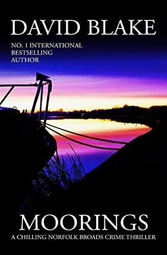 Moorings: A chilling Norfolk Broads crime thriller (British Detective ...