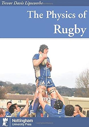 The Physics of Rugby: Amazon.co.uk: Trevor Davis Lipscombe ...
