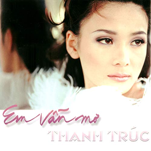 Amazon.com: Em Vẫn Mơ : Thanh Trúc & Sỹ Đan: Digital Music