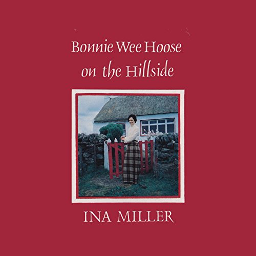 Play Bonnie Wee Hoose on the Hillside by Ina Miller on Amazon Music