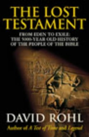 By David Rohl - The Lost Testament: From Eden to Exile The Five ...