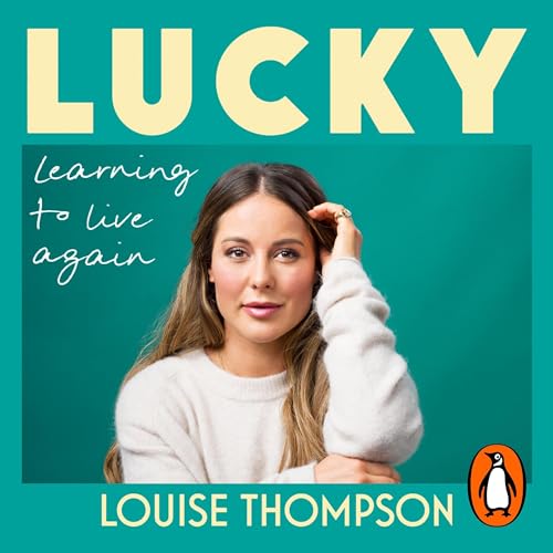 Lucky: Learning to live again (Audio Download): Louise Thompson, Louise ...