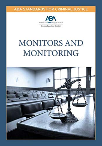 ABA Standards for Criminal Justice Monitors and Monitoring: Criminal ...