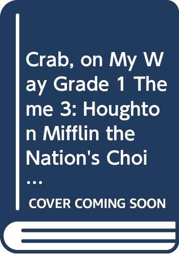 Crab, on My Way Grade 1 Theme 3: Houghton Mifflin the Nation's Choice (Hm Reading 2001 2003): Hm ...