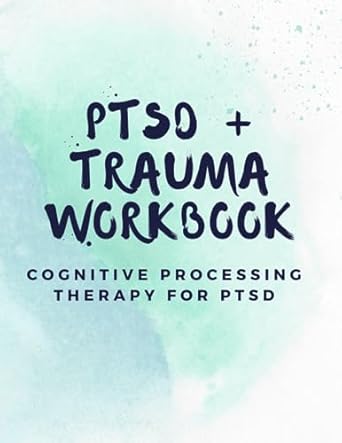 PTSD and Trauma Workbook: Cognitive Process Therapy for PTSD: A Guided ...