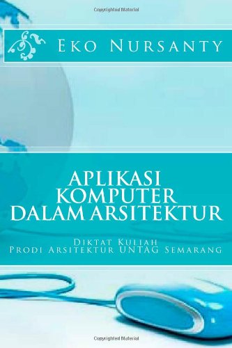 Aplikasi Komputer Dalam Arsitektur: Diktat Kuliah Prodi Arsitektur ...
