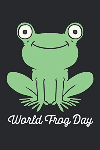 World Frog Day: World Frog Day March 20th 2019 Notebook: This is a 6X9 ...