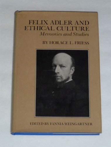 Amazon.com: Felix Adler and Ethical Culture: Memories and Studies ...