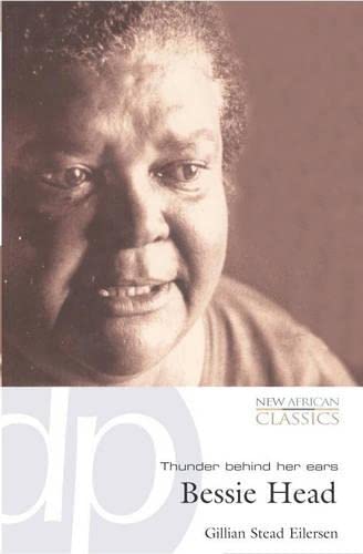 Bessie Head - Thunder Behind Her Ears: Her Life and Writing: Gillian ...