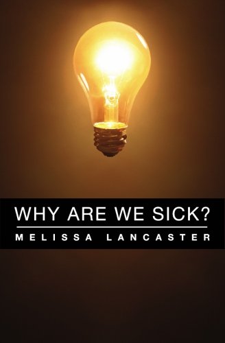 Why Are We Sick? (Volume 0): Lancaster, Melissa: 9781439204559: Amazon ...