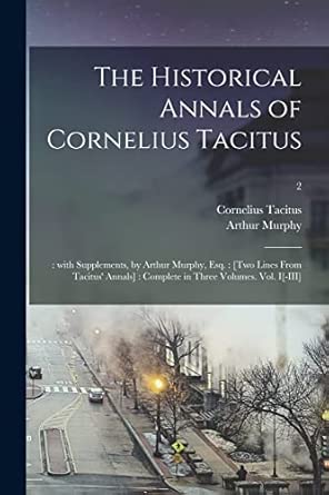 The Historical Annals of Cornelius Tacitus: With Supplements, by Arthur ...