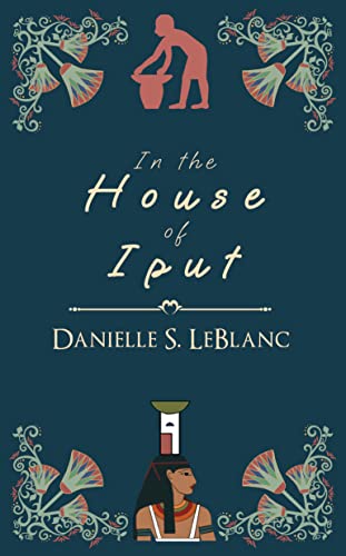 In the House of Iput: Ancient Egyptian Romances: Book 2b - Kindle ...