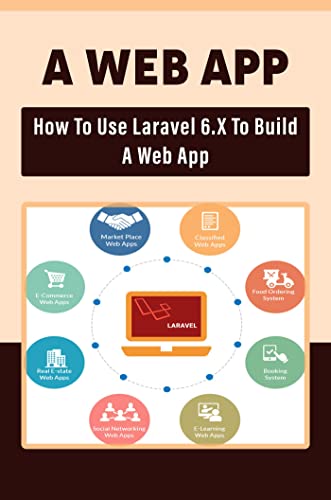 Amazon.com: A Web App: How To Use Laravel 6.X To Build A Web App eBook : Wiant, Johnnie: Kindle ...