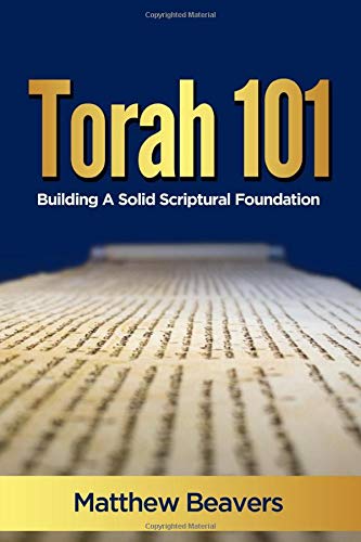 Torah 101: Building A Solid Scriptural Foundation: Beavers, Matthew ...