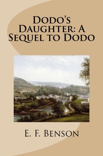 Dodo's Daughter: A Sequel to Dodo: Benson, E. F.: 9781499174960: Amazon ...