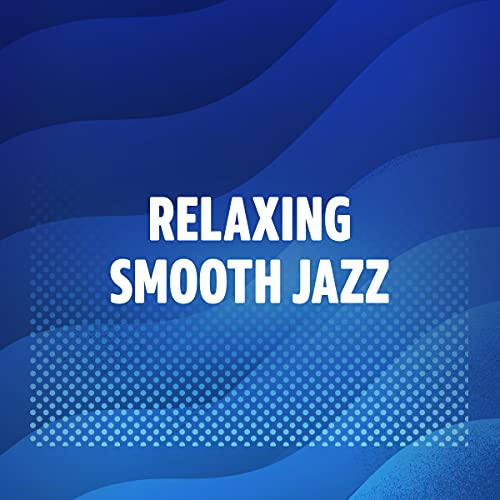 Relaxing Smooth Jazz Playlist on Amazon Music Unlimited