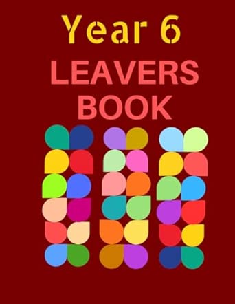 Year 6 LEAVERS BOOK: End of Year 6 Primary School Leavers Memory Book ...