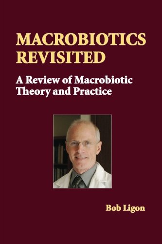 Macrobiotics Revisited: A Review of Macrobiotic Theory and Practice ...