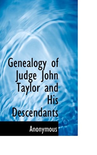 Genealogy of Judge John Taylor and His Descendants: Anonymous ...
