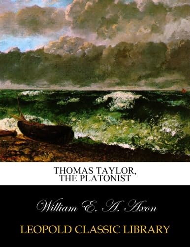 Thomas Taylor, the Platonist: Axon, William E. A.: Amazon.com: Books