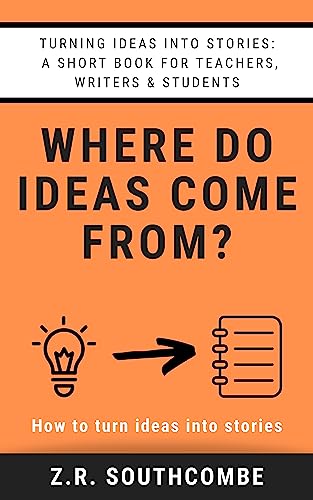 Where Do Ideas Come From?: How to turn ideas into stories eBook ...