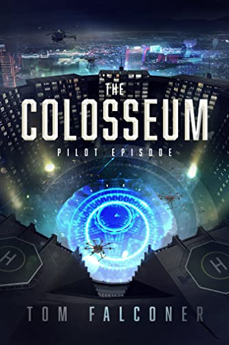 Amazon.com: The Colosseum: Pilot Episode: A GameLit, Near future, Sci ...