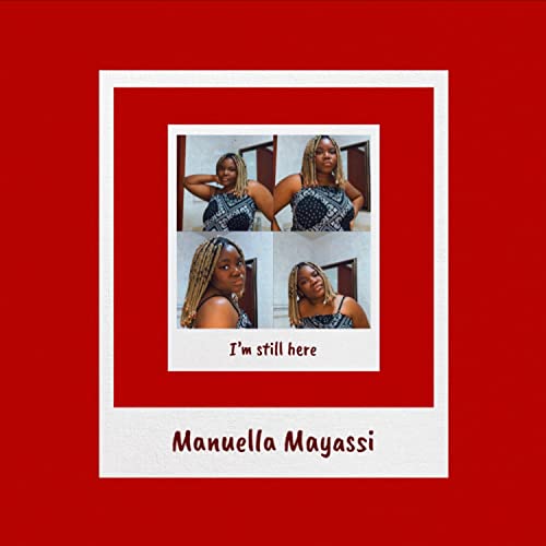 Play I'm still here by Manuella Mayassi on Amazon Music Unlimited