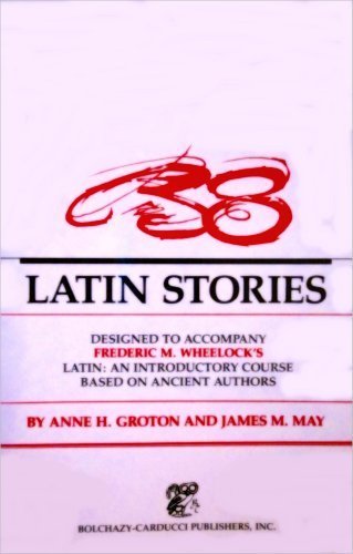 38 Latin Stories Designed to Accompany Frederic M. Wheelock's Latin ...