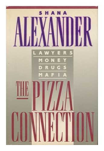 The Pizza Connection: Lawyers, Money, Drugs, Mafia: Alexander, Shana ...