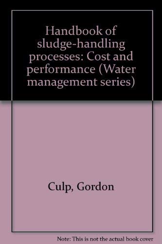 Handbook of sludge-handling processes: Cost and performance (Water ...