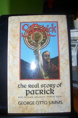 St. Patrick: The Real Story of Patrick Who Became Ireland's Patron ...
