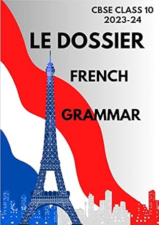LE DOSSIER FRENCH GRAMMAR CLASS 10 CBSE BOARD 2023-24 (French Edition ...
