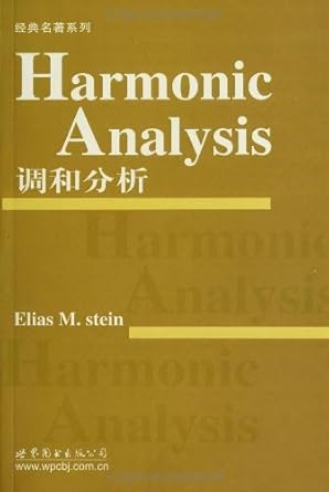 Harmonic Analysis: Real-Variable Methods, Orthogonality, and Oscillatory Integrals : Elias M ...