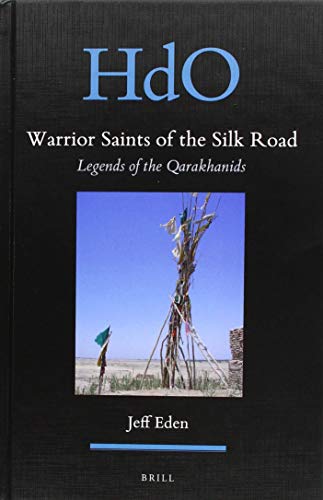 Warrior Saints of the Silk Road: Legends of the Qarakhanids Edition ...