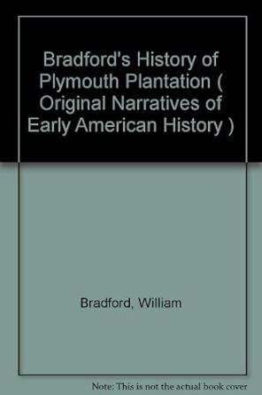Bradford's history of Plymouth plantation, 1606-1646 (Original ...