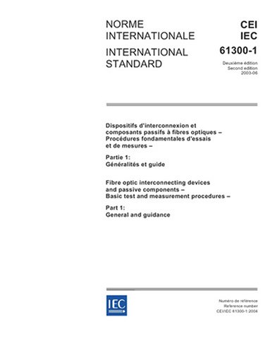 IEC 61300-1 Ed. 2.0 b:2004, Fibre optic interconnecting devices and ...