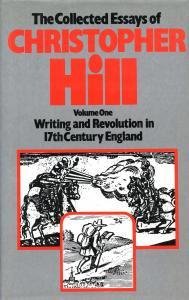 The Collected Essays of Christopher Hill: Volume I: Writing and ...