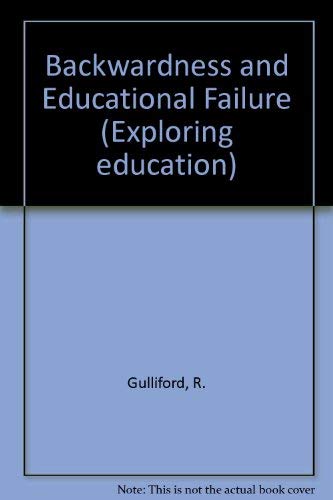 Backwardness and educational failure (Exploring education): Gulliford ...