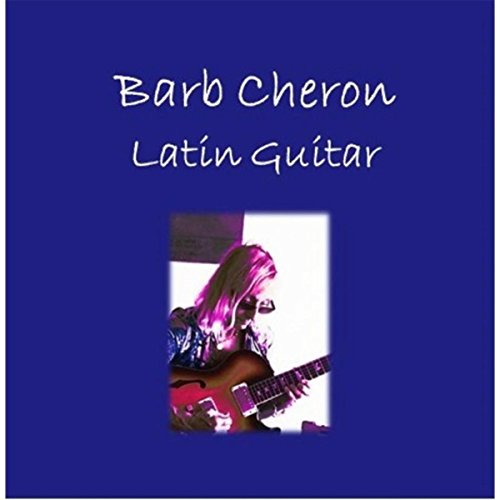 Amazon.com: Latin Guitar : Barb Cheron: Digital Music