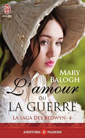 SAGA DES BEDWYN (LA) T.04 : L'AMOUR OU LA GUERRE: BALOGH,MARY ...