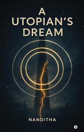 A UTOPIAN'S DREAM : Nanditha: Amazon.in: Books