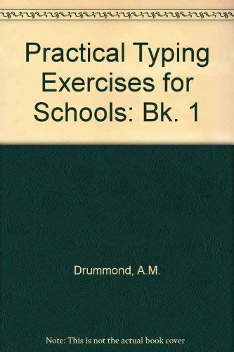 Practical Typing Exercises for Schools: Bk. 1: Archie Drummond, I.E ...