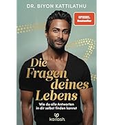 Die Fragen deines Lebens: Wie du alle Antworten in dir selbst finden ...