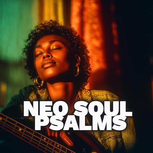Play NEO SOUL PSALMS by God Got Soul on Amazon Music