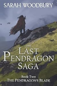 The Last Pendragon (The Last Pendragon Saga Book 1) eBook : Woodbury, Sarah: Amazon.co.uk ...